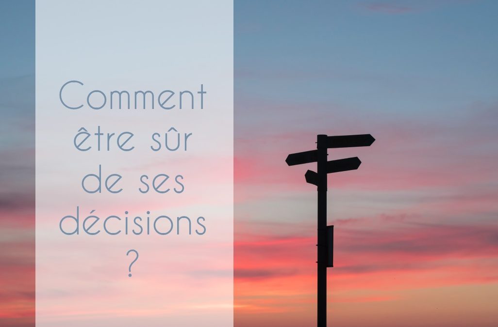 Comment être sûr de ses décisions et ne plus douter? - Coralie Poli ...